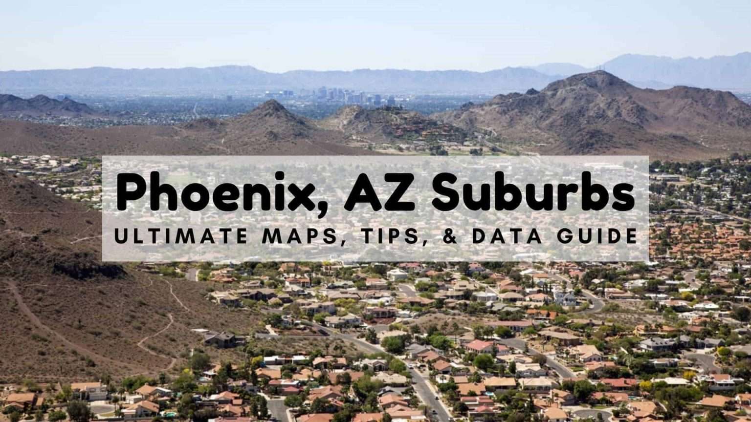 Best Phoenix, AZ Suburbs (2025) | ULTIMATE Guide [Map, Tips, Data]