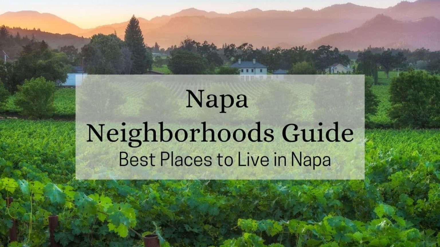 Napa Neighborhoods Guide [2024] | ? Best Places to Live in Napa